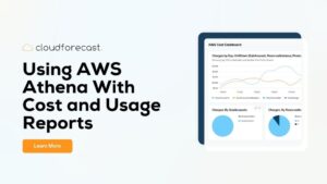 Using AWS Athena With Cost and Usage Reports | CloudForecast