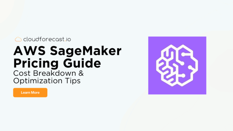 AWS SageMaker Pricing Guide - Cost Breakdown & Optimization Tips | CloudForecast